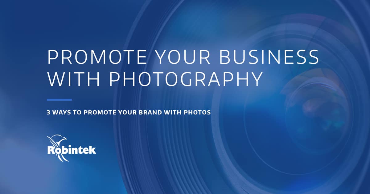 3 ways to use business photography to promote your brand - Robintek ...