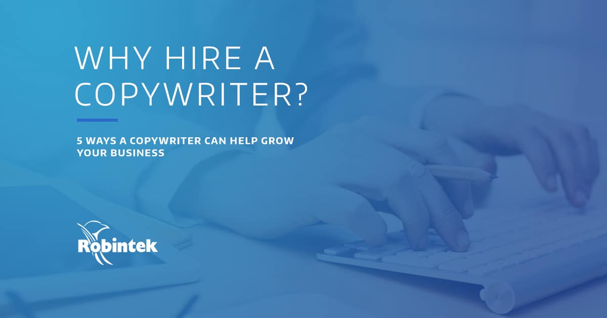 5 ways hiring a copywriter can help grow your business - Robintek ...