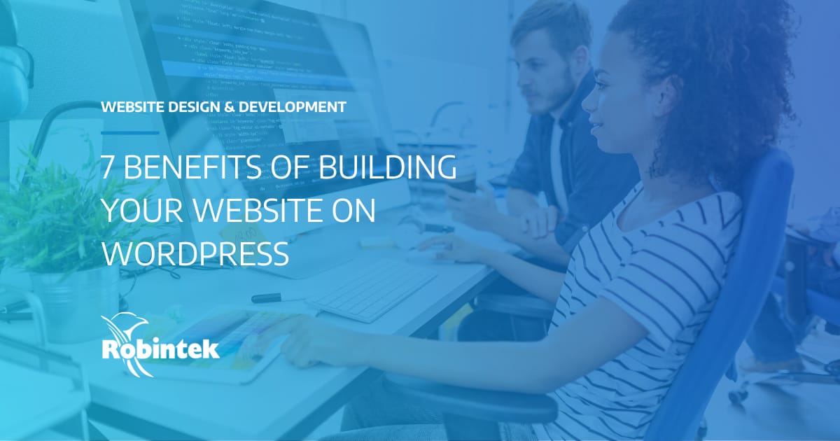 7 benefits of building your website on WordPress - Robintek