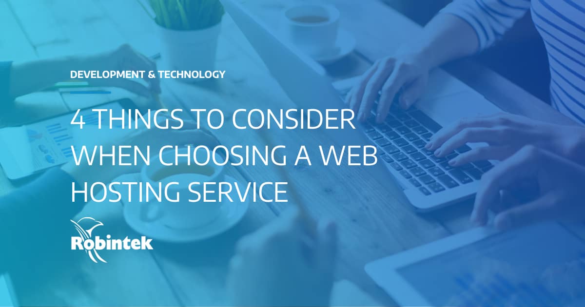 4 things to consider when choosing a web hosting service - Robintek